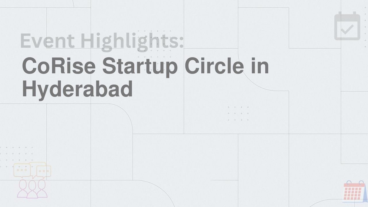 Event update: CoRise Startup Circle in Hyderabad — eChai Ventures