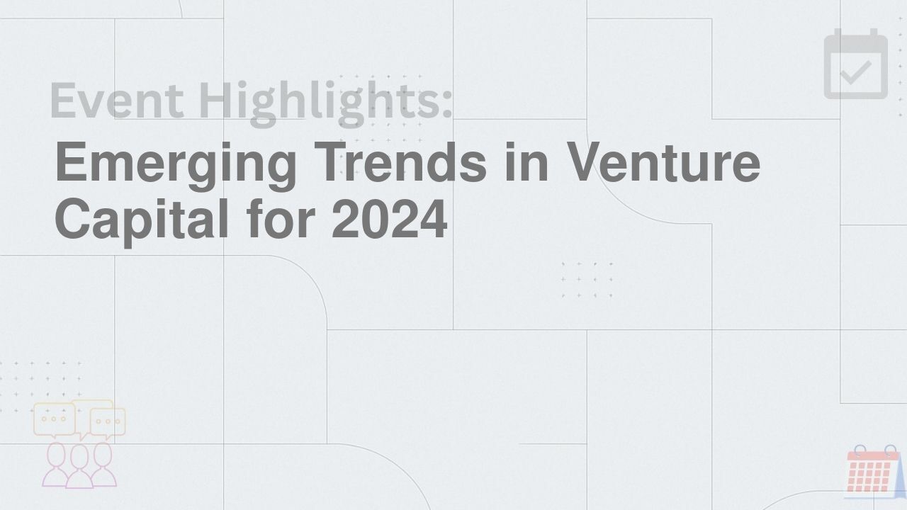 Event update: Emerging Trends in Venture Capital for 2024 — eChai Ventures