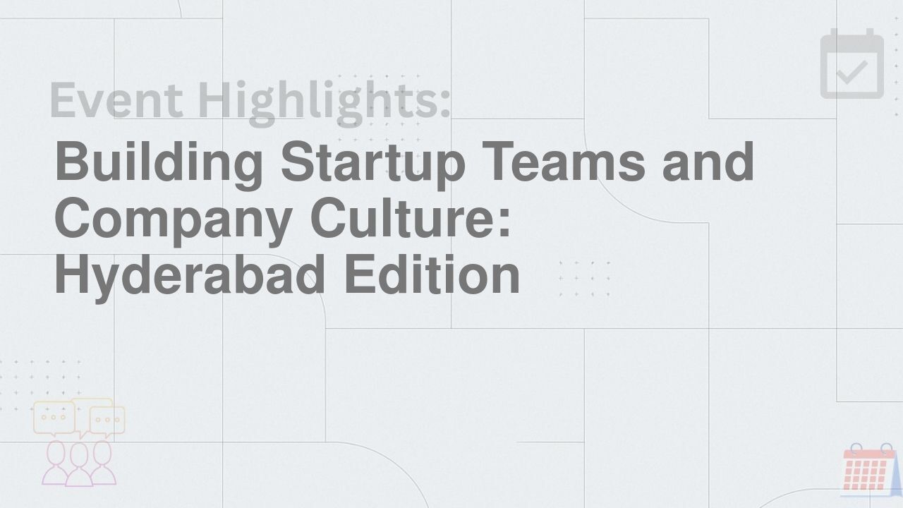 Event update: Building Startup Teams and Company Culture: Hyderabad ...