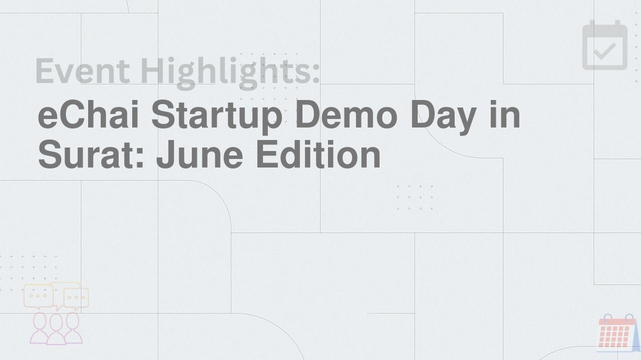 Event update: eChai Startup Demo Day in Surat: June Edition — eChai ...