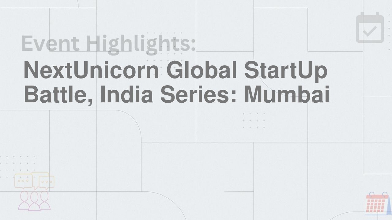Event update: NextUnicorn Global StartUp Battle, India Series: Mumbai — eChai Ventures