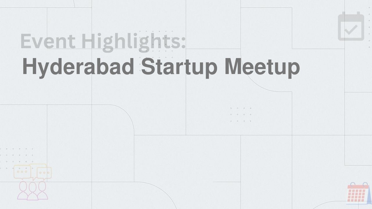 Event update: Hyderabad Startup Meetup — eChai Ventures