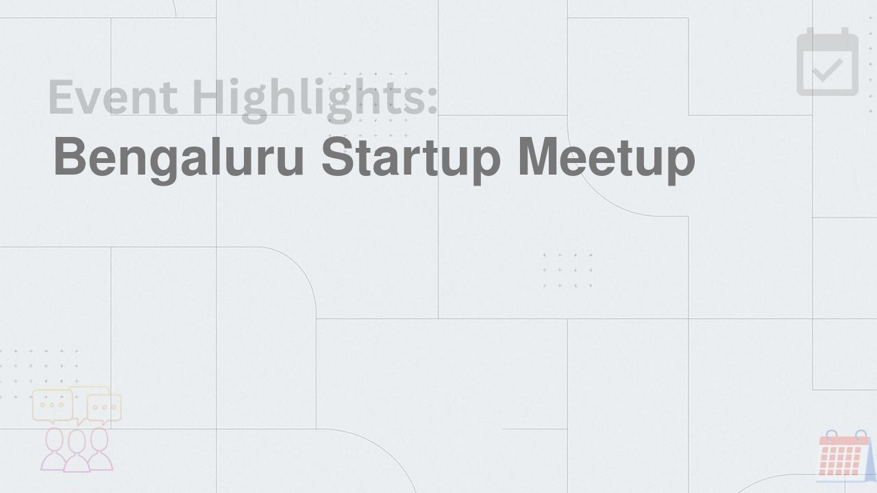 Event update: Bengaluru Startup Meetup — eChai Ventures