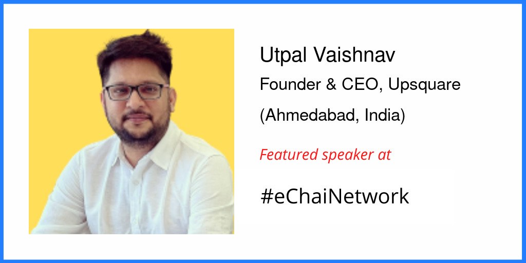 Utpal Vaishnav — eChai Ventures