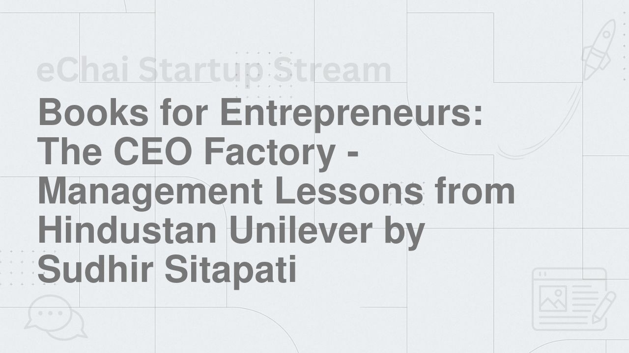 Books for Entrepreneurs: The CEO Factory - Management Lessons from ...